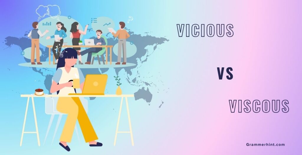 Vicious vs Viscous: Use Them Correctly in Writing - grammerhint.com