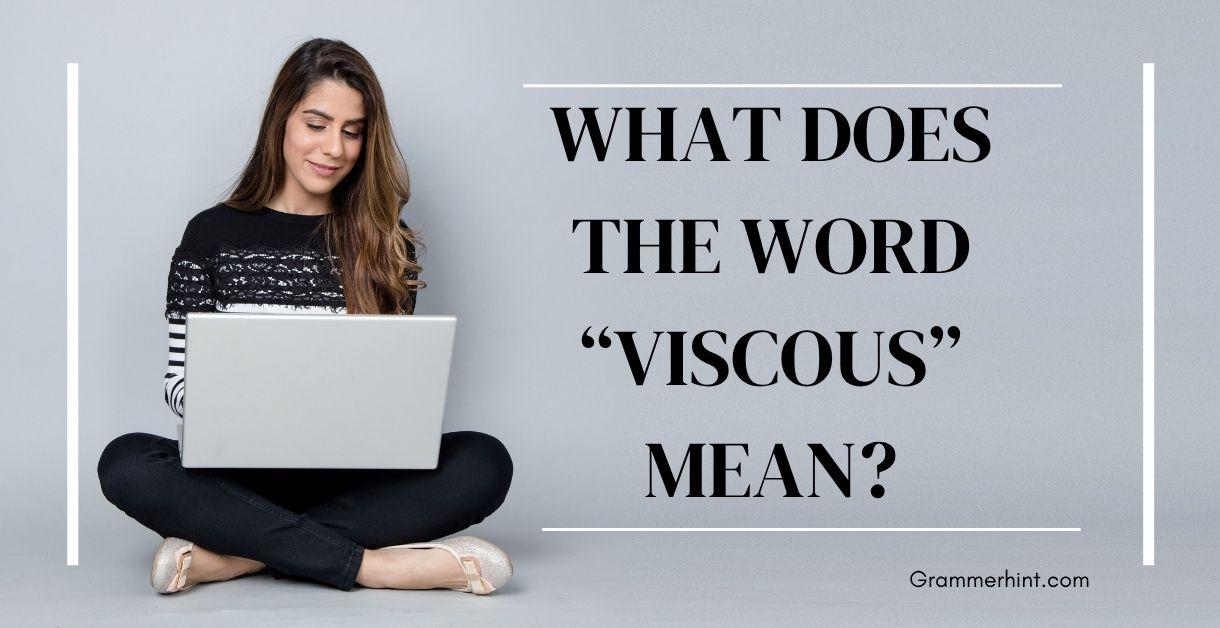 Vicious vs Viscous: Use Them Correctly in Writing - grammerhint.com