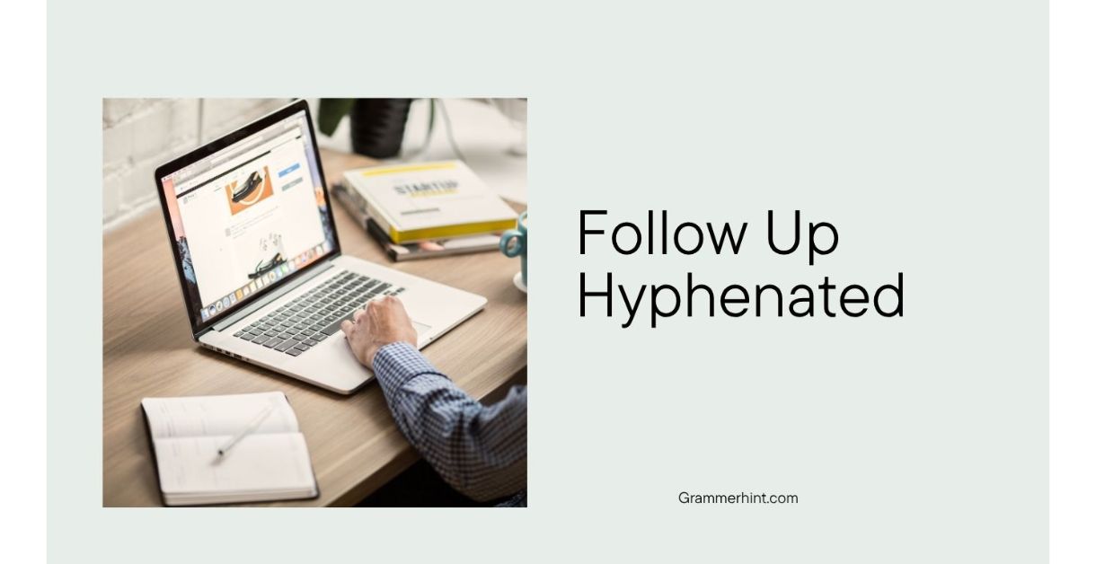 Follow Up or Follow-Up: Which Spelling to Use? - grammerhint.com